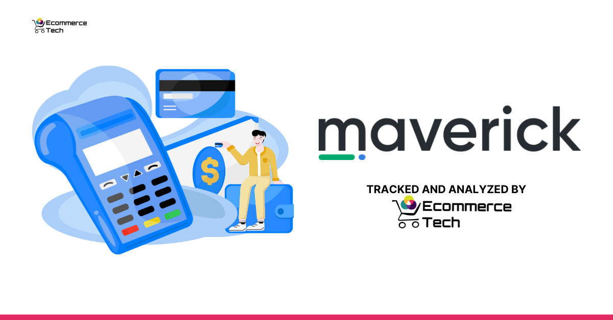 Maverick Payments | EcommerceTech